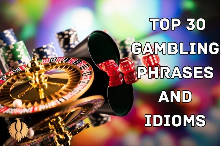 Top 30 Gambling Phrases and Idioms In 2025 - Phoenix English