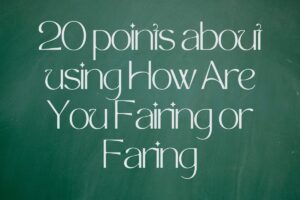 How Are You Fairing or Faring? Differences + Examples - Phoenix English