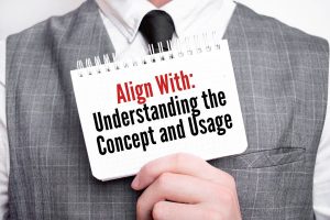 Align To or Align With: Which is Correct? [+ Examples] - Phoenix English