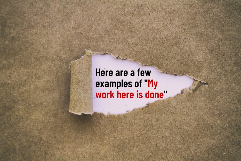 Where Did "My Work Here Is Done" Originate From? [2024]