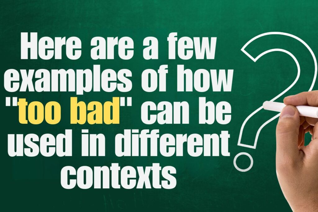 To Bad Or Too Bad - Correct Grammar + Examples [2025] - Phoenix English