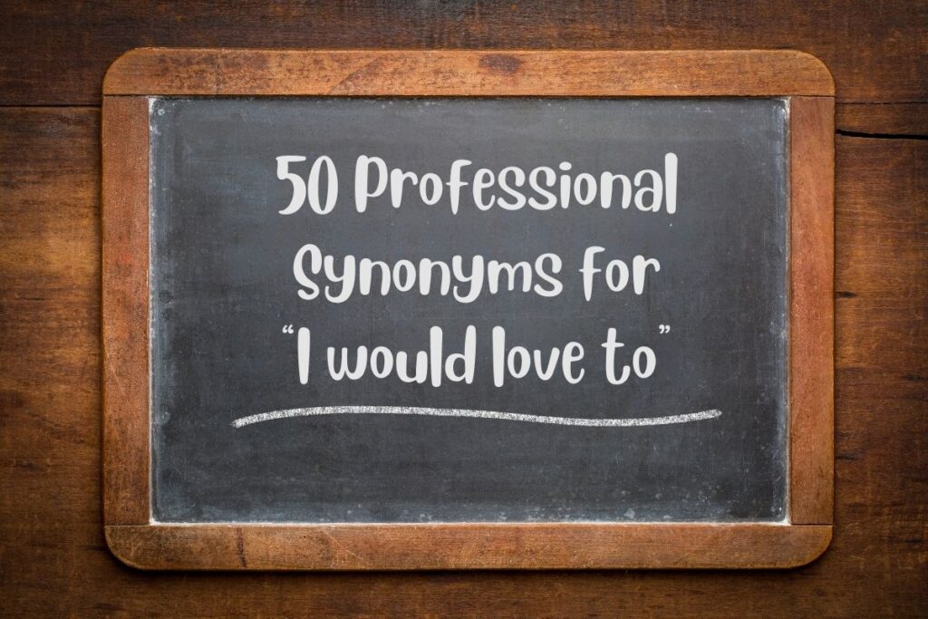 Top 50 Professional Synonyms for "I Would Love to" - Phoenix English