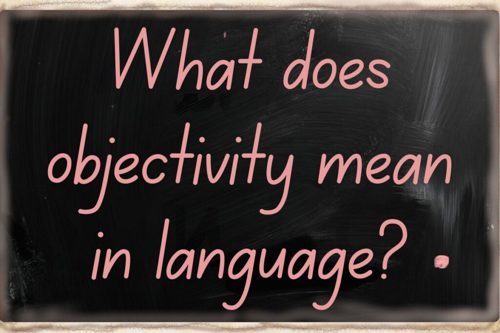 What Is Objective Language? 2025 Guide - Phoenix English