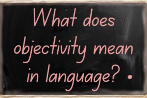 What Is Objective Language? 2025 Guide - Phoenix English