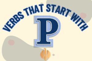 Top 100 Commonly Used Verbs That Start With P [2024] - Phoenix English