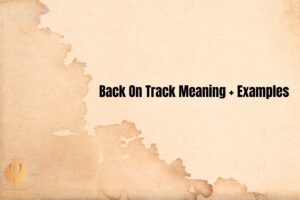 Back On Track Meaning + Examples [2024] - Phoenix English