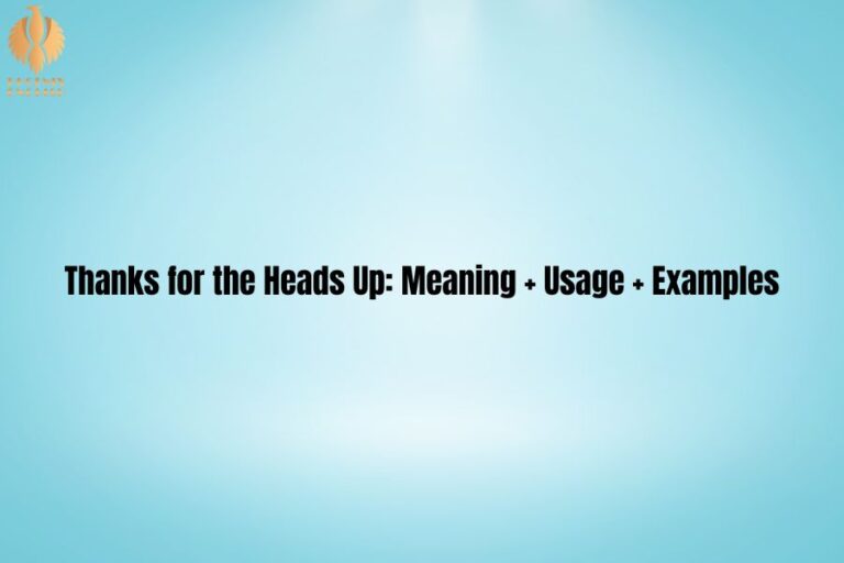 Thanks For The Heads Up: Meaning + Usage + Examples - Phoenix English