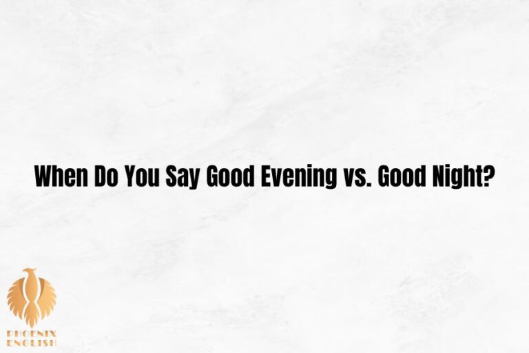When Do You Say Good Evening vs. Good Night? - Phoenix English