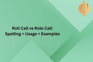 Roll Call vs Role Call: Spelling + Usage + Examples - Phoenix English