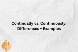 Continually vs. Continuously: Differences + Examples - Phoenix English