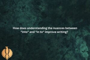 Into vs. In To: Differences + Examples + Grammar[2024] - Phoenix English