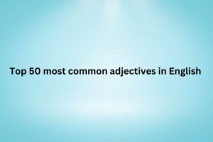 Top 50 Most Common Adjectives In English - Phoenix English