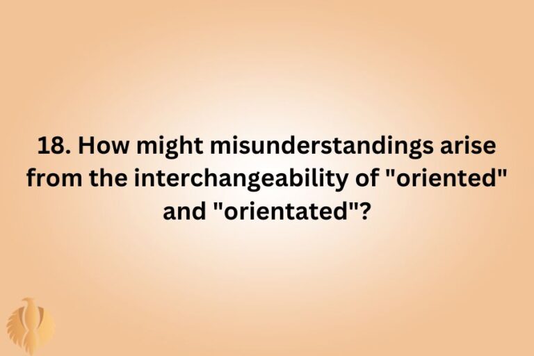 Oriented and Orientated: Meaning + Examples + Difference [2024] - Phoenix English