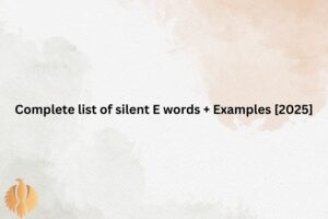 Complete list of silent E words + Examples [2025] - Phoenix English