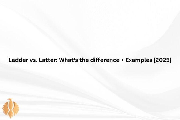Ladder vs. Latter: What's the difference + Examples [2025] - Phoenix ...